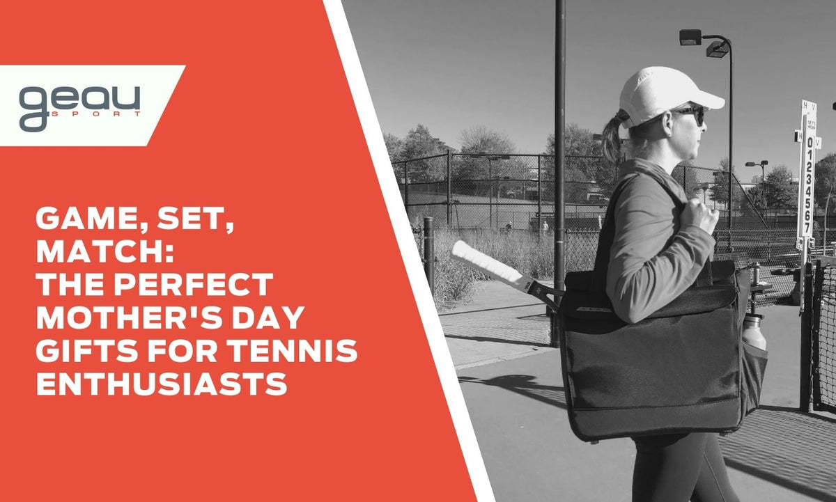 Best Mother's Day Gifts for Tennis Enthusiasts | Geau Sport